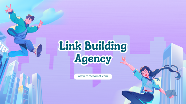 How to Choose the Right Link Building Agency for Your Business - ThreeComet